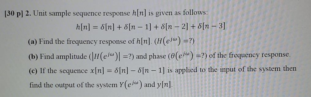 Solved [30 p] 2. Unit sample sequence response h[n] is given | Chegg.com