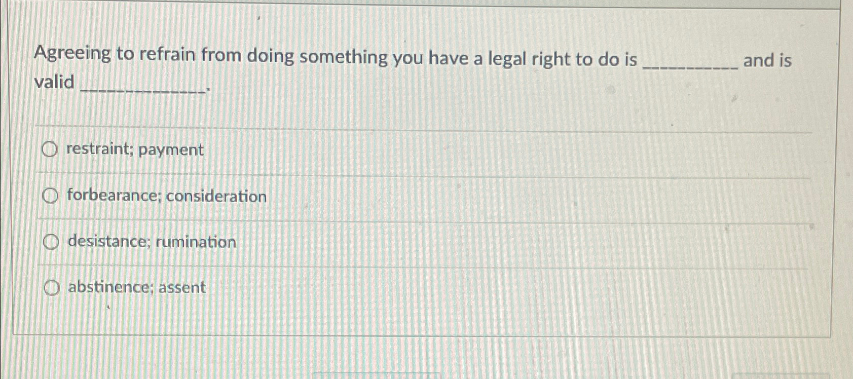 Solved Agreeing to refrain from doing something you have a | Chegg.com