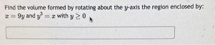 Solved Find the volume formed by rotating about the y-axis | Chegg.com