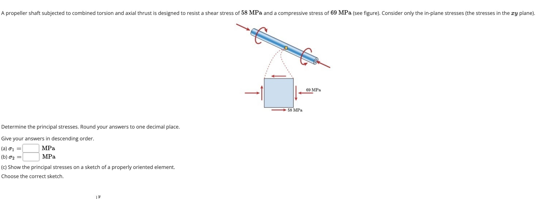 Solved Determine the principal stresses. Round your answers | Chegg.com