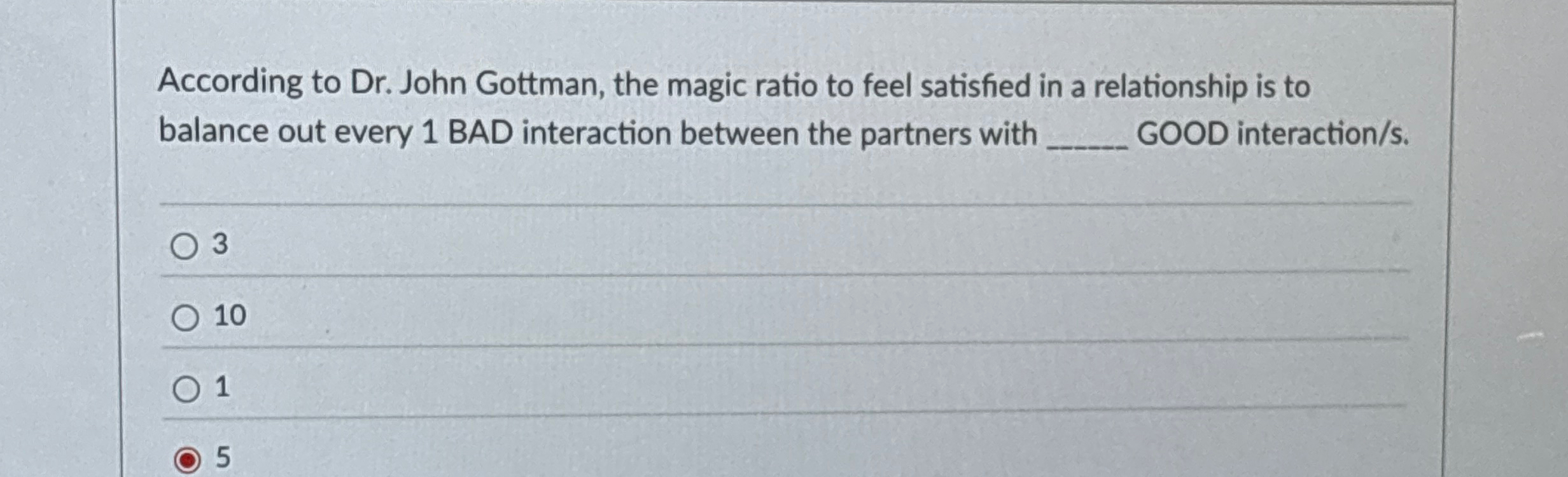 Solved According to Dr. ﻿John Gottman, the magic ratio to | Chegg.com