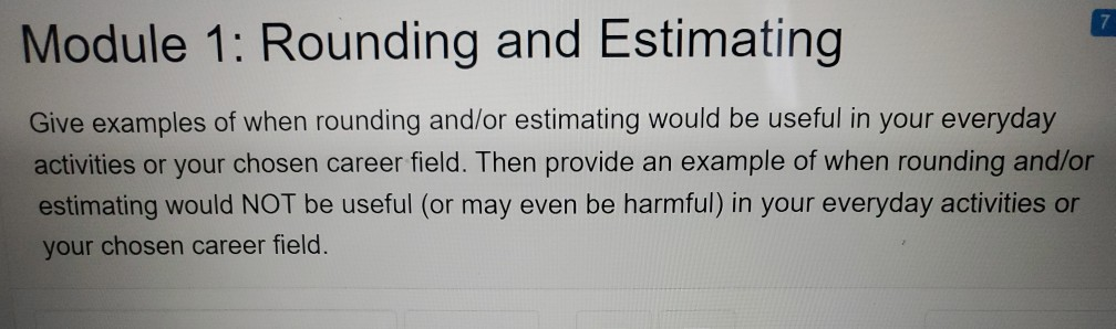 Solved 7 Module 1: Rounding and Estimating Give examples of | Chegg.com