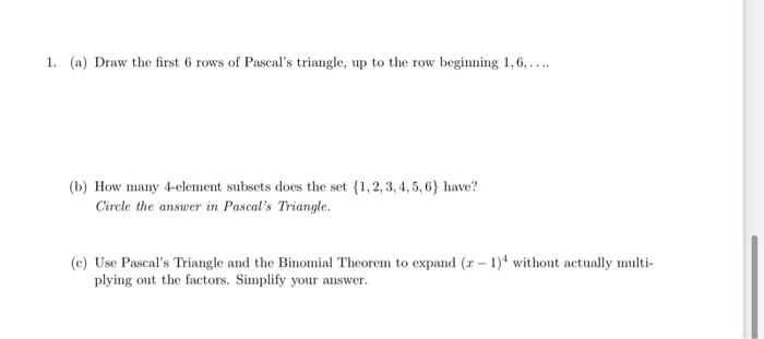 Solved 1. (a) Draw the first 6 rows of Pascal's triangle, up | Chegg.com