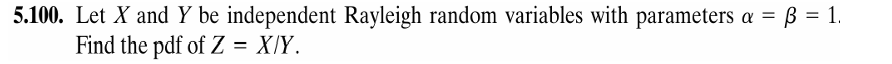 Solved by an EXPERT 5.100. ﻿Let x ﻿and Y be ﻿independent Rayleigh random | Chegg.com