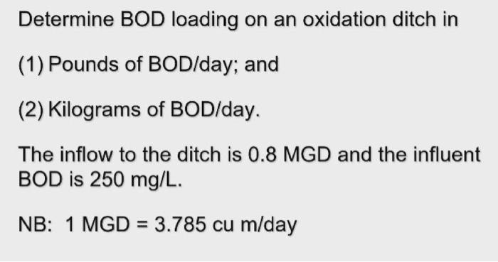 Solved Determine BOD loading on an oxidation ditch in (1) | Chegg.com