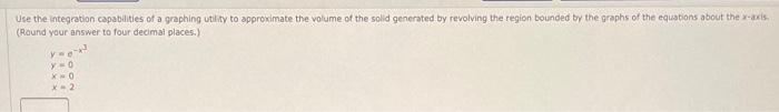Solved use the integration capabilities of graphing utility | Chegg.com