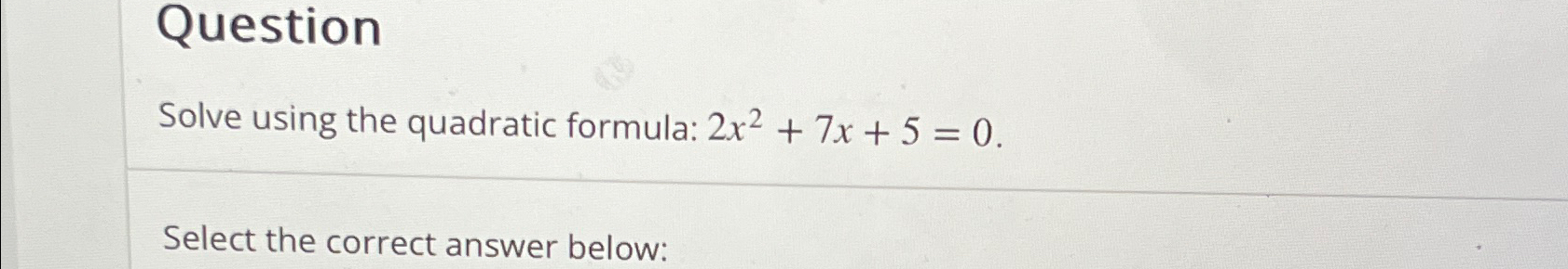 Solved QuestionSolve using the quadratic formula: | Chegg.com