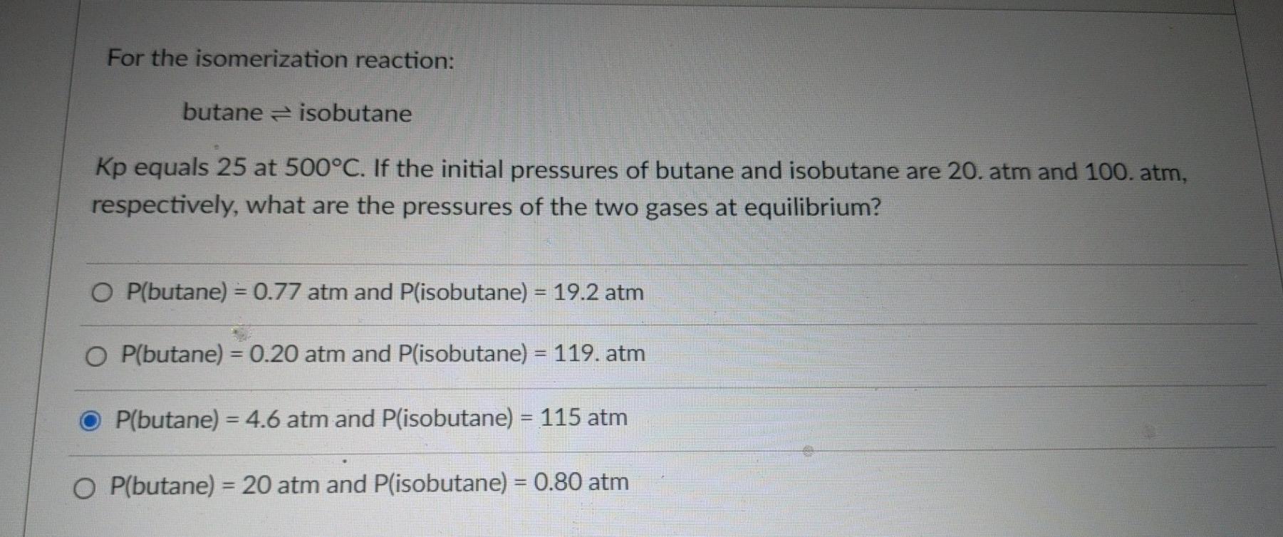Solved For the isomerization reaction: butane = isobutane Kp | Chegg.com