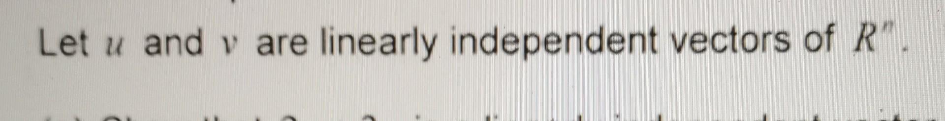 Solved Let u and v are linearly independent vectors of | Chegg.com