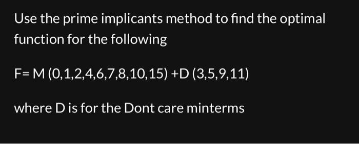 Solved Use the prime implicants method to find the optimal | Chegg.com