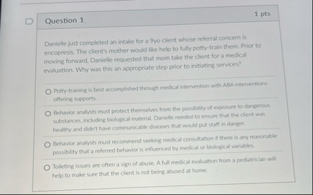 Solved Question 1.1 ﻿ptsDanielle just completed an intake | Chegg.com