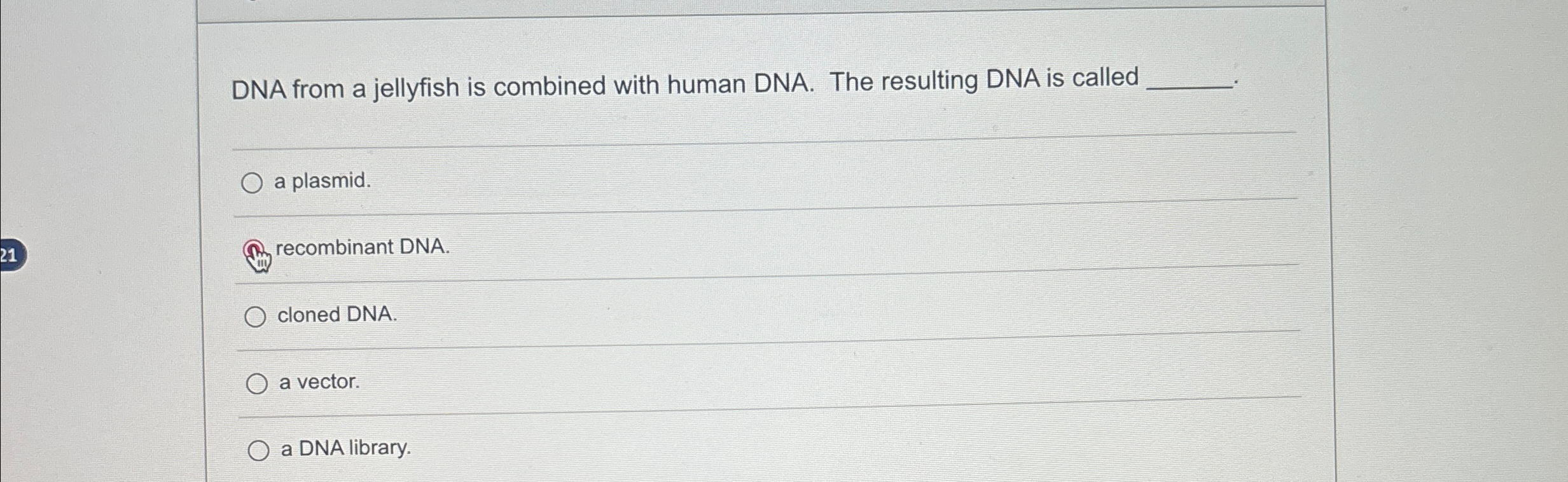 Solved DNA from a jellyfish is combined with human DNA. The | Chegg.com
