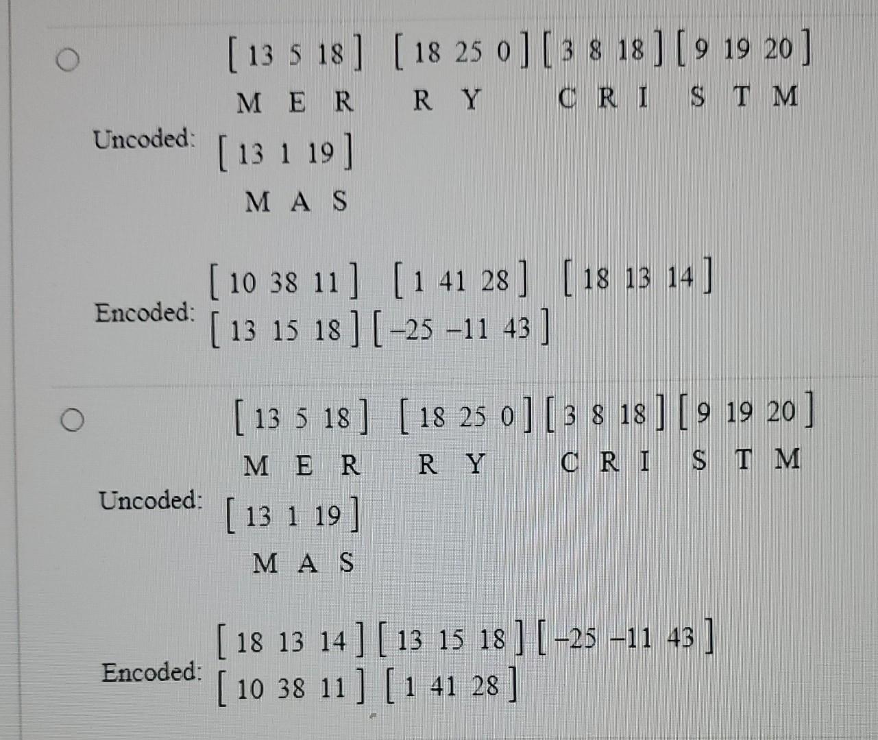 Solved Find the uncoded 1×3 row matrices for the message | Chegg.com