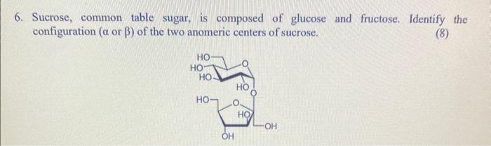 Solved 6. Sucrose, common table sugar, is composed of | Chegg.com