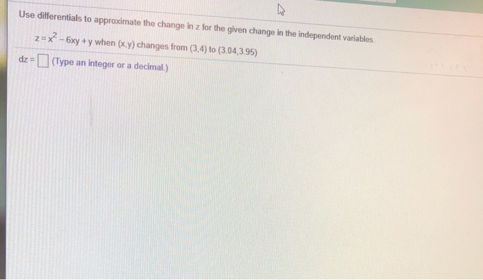Solved Use differentials to approximate the change in z for | Chegg.com
