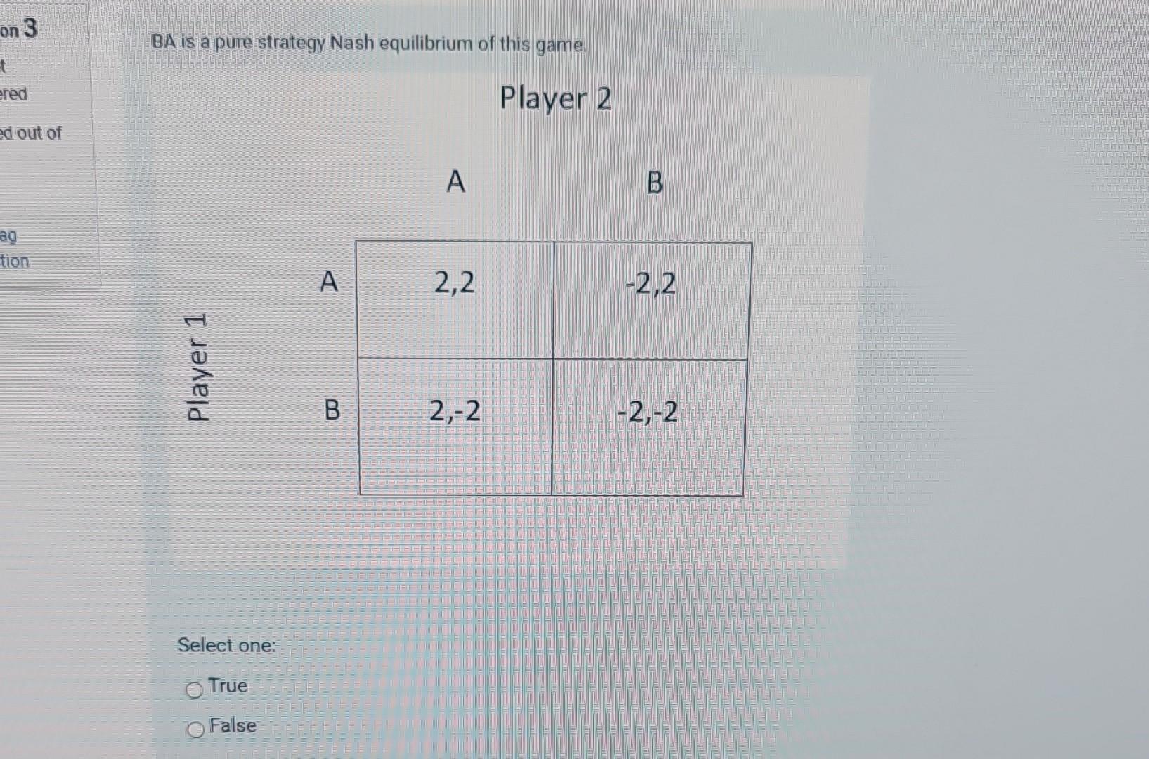 Solved This game is dominance solvable. Player 2 Select one: | Chegg.com
