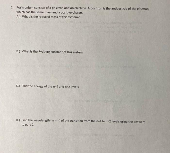 Solved 2. Positronium consists of a positron and an | Chegg.com