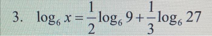 Solved 3. 1 1 logo x = -log. 9+-log, 27 2 3 | Chegg.com