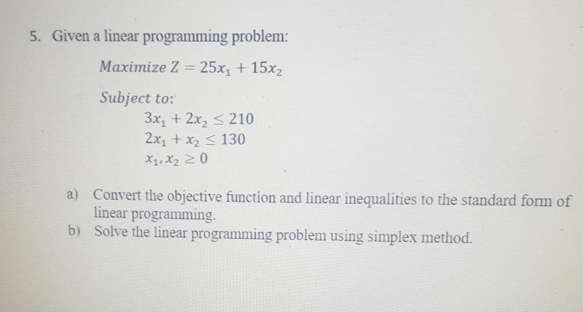 Solved 5. Given a linear programming problem: Maximize Z = | Chegg.com