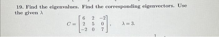 Solved 19. Find the eigenvalues. Find the corresponding | Chegg.com