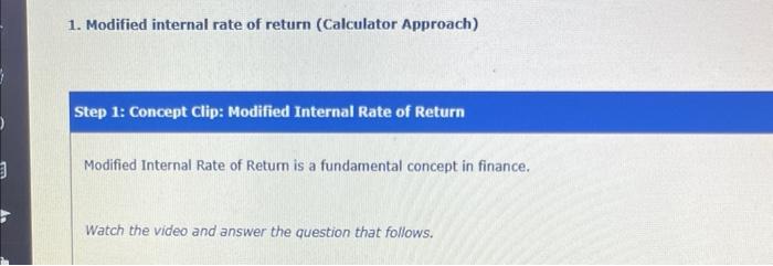 Solved 1. Modified internal rate of return (Calculator | Chegg.com