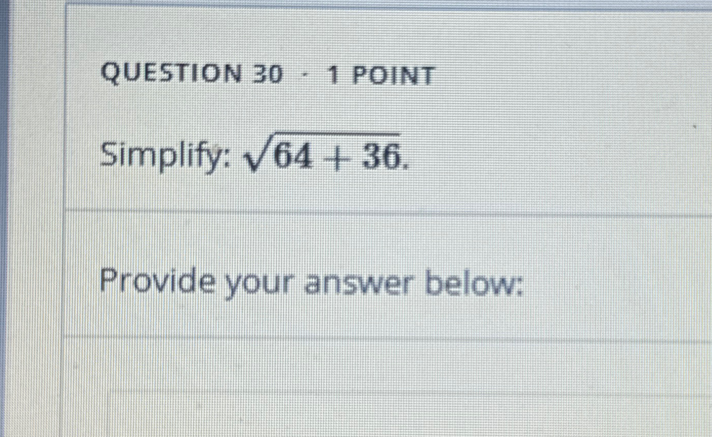 Solved QUESTION 30 - 1 ﻿POINTSimplify: 64+362Provide your | Chegg.com