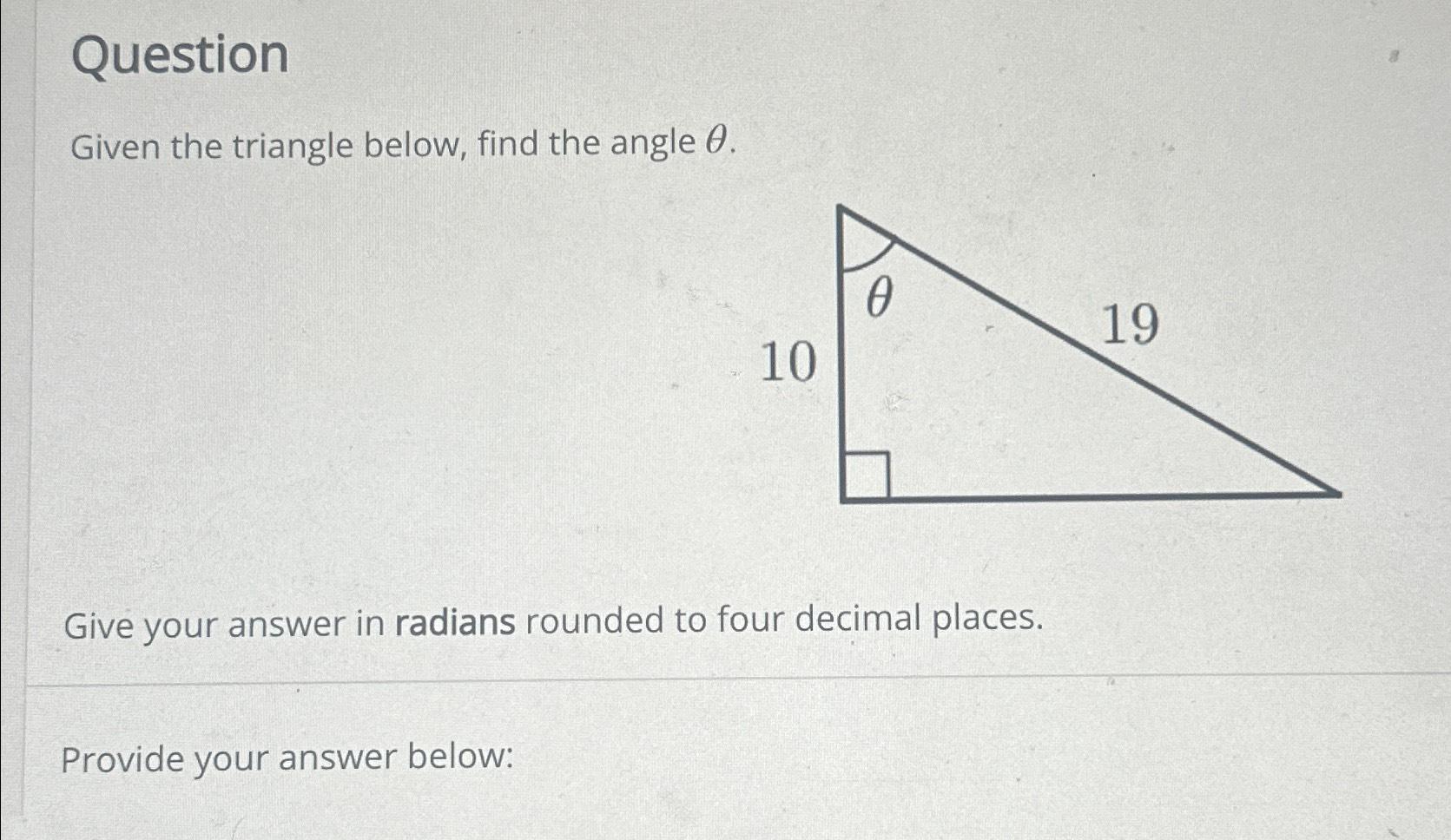 Solved QuestionGiven the triangle below, find the angle | Chegg.com