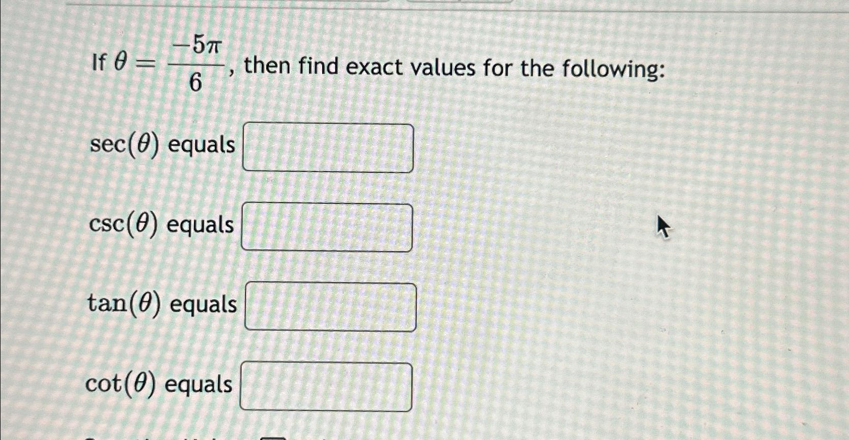 Solved If θ=-5π6, ﻿then find exact values for the | Chegg.com