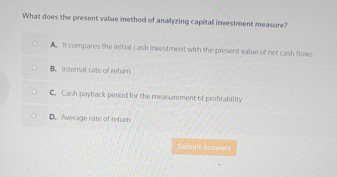 Solved What does the present value method of analyzing | Chegg.com