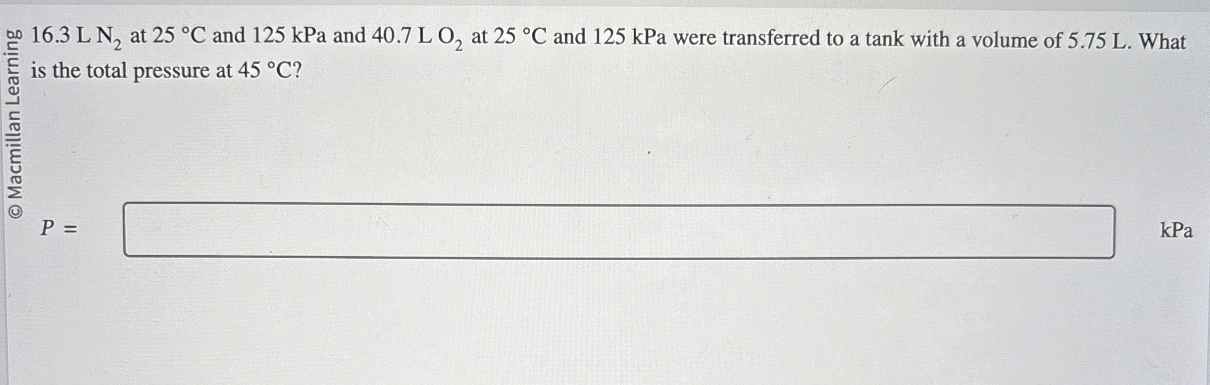 Solved 16.3LN2 ﻿at 25°C ﻿and 125 ﻿kPa and 40.7LO2 ﻿at 25°C | Chegg.com