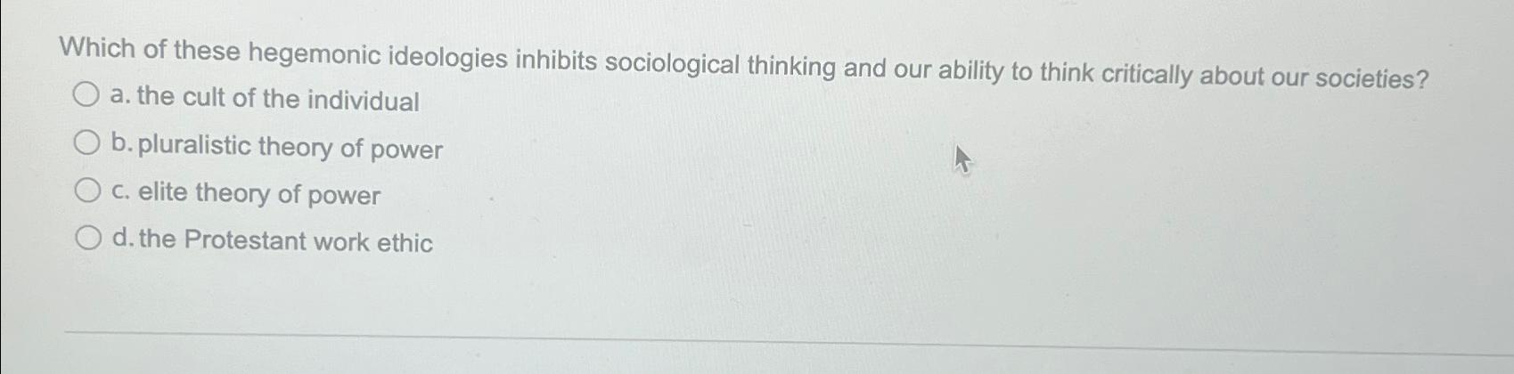 Solved Which of these hegemonic ideologies inhibits | Chegg.com
