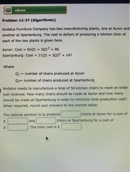 Solved eBook Problem 12-27 (Algorithmic) Andalus Furniture | Chegg.com Solved eBook Problem 12-27 (Algorithmic) Andalus Furniture | Chegg.com