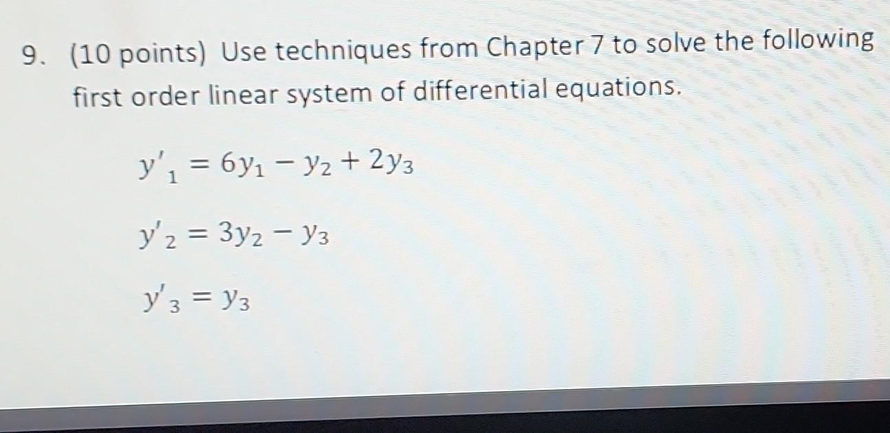 Solved 9. (10 points) Use techniques from Chapter 7 to solve | Chegg.com