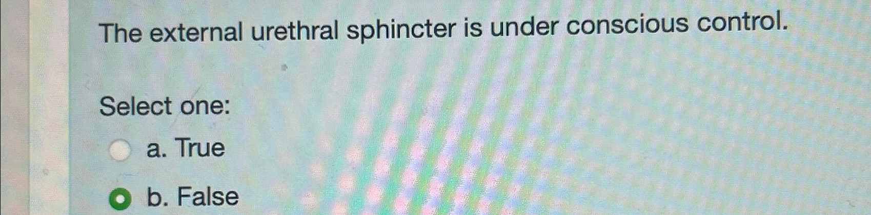 Solved The external urethral sphincter is under conscious | Chegg.com