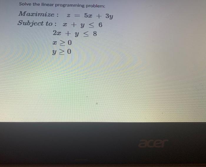 Solved Solve the linear programming problem: Maximize : z = | Chegg.com