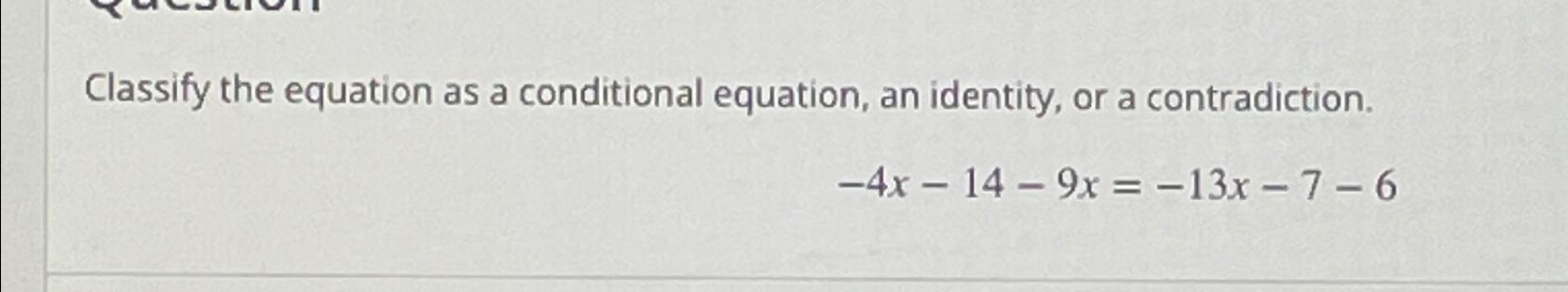 Solved Classify the equation as a conditional equation, an | Chegg.com