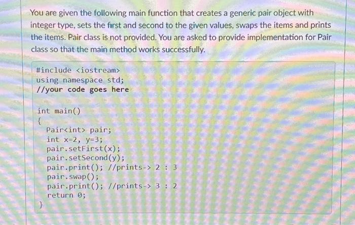 Solved S You are given the following main function that | Chegg.com