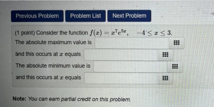 Solved (1 point) Consider the function f(x)=x7e5x,−4≤x≤3 The | Chegg.com
