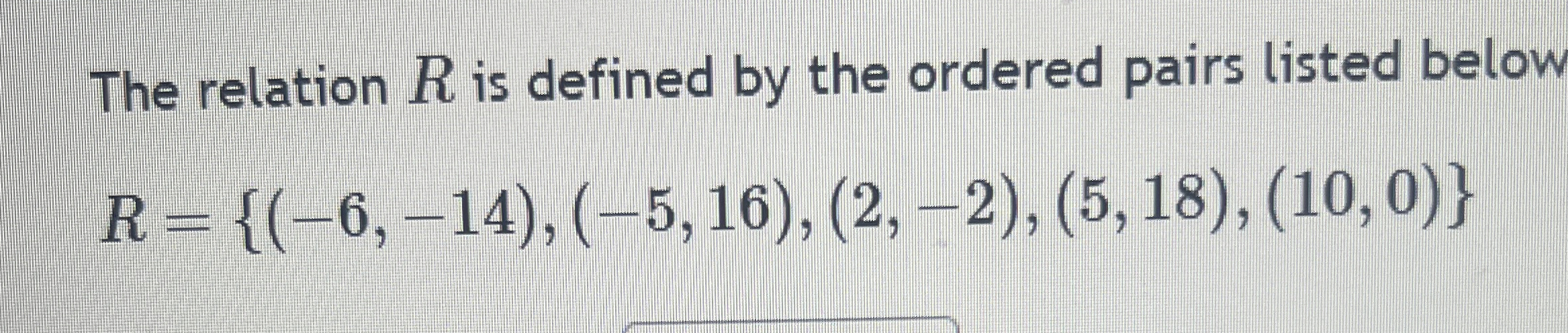Solved The relation R ﻿is defined by the ordered pairs | Chegg.com
