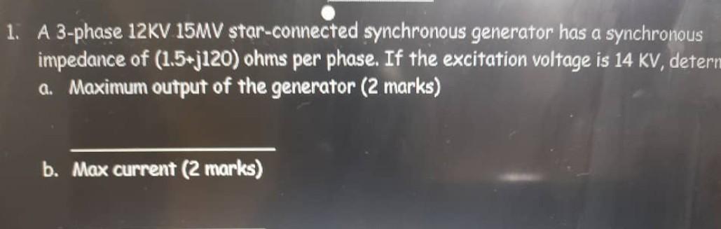 Solved 1 A 3 Phase 12kv 15mv Star Connected Synchronous