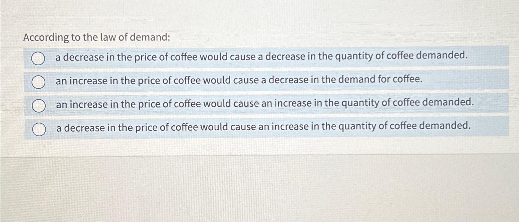 Solved According to the law of demand:a decrease in the | Chegg.com