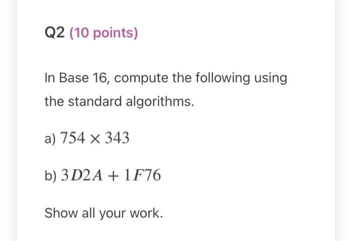 Solved Q2 (10 points) In Base 16, compute the following | Chegg.com