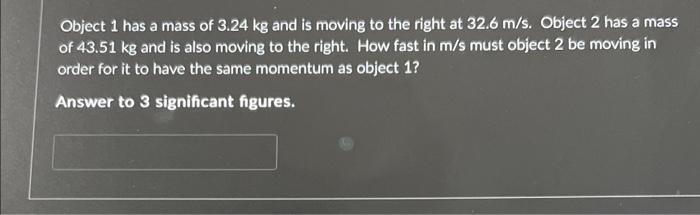 Solved Object 1 has a mass of 3.24 kg and is moving to the | Chegg.com