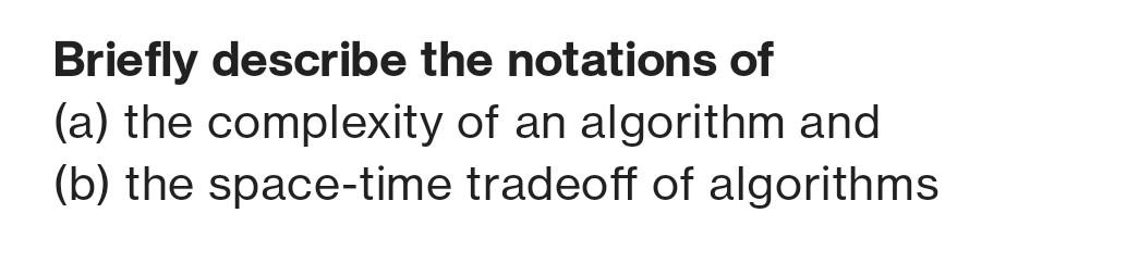 Solved Briefly describe the notations of (a) the complexity | Chegg.com