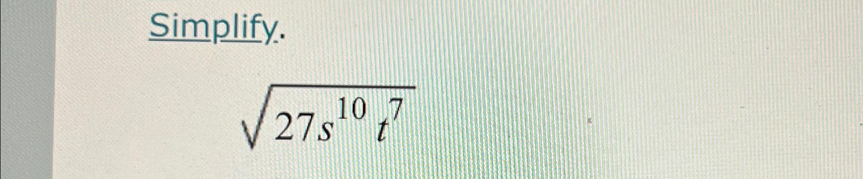 Solved Simplify.27s10t72 | Chegg.com