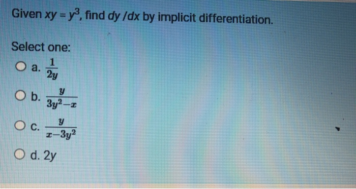Solved Given xy = y3, find dy /dx by implicit | Chegg.com