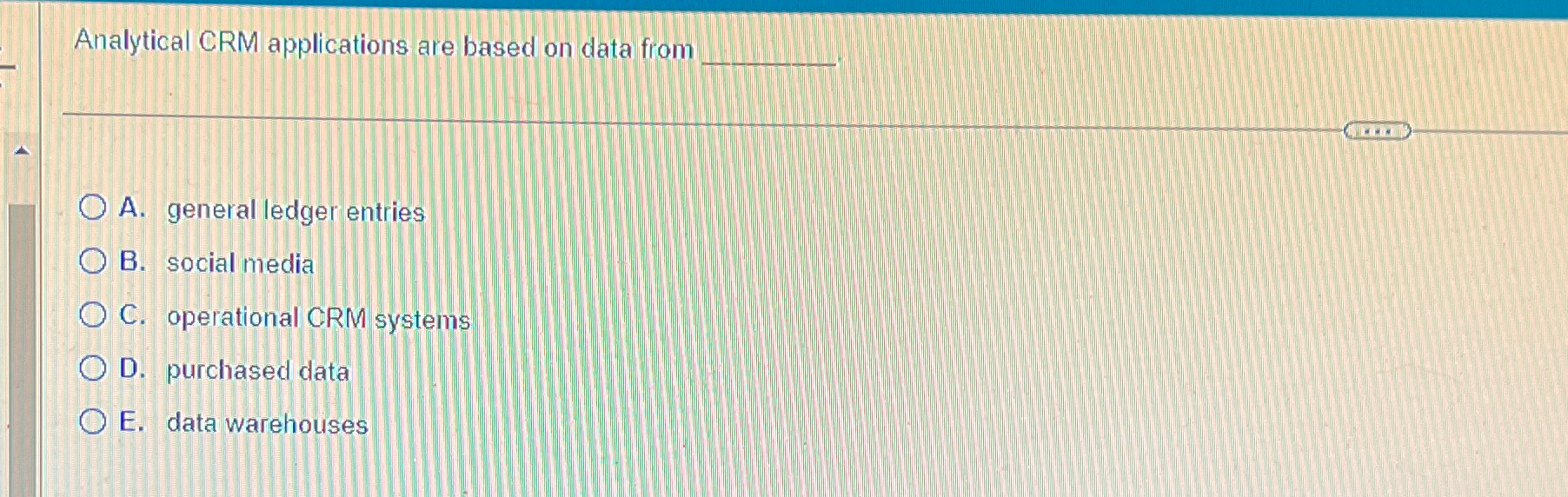 Solved Analytical CRM applications are based on data from | Chegg.com