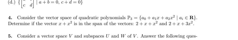 Solved (d.) {[d]∣a+b=0,c+d=0} 4. Consider the vector space | Chegg.com