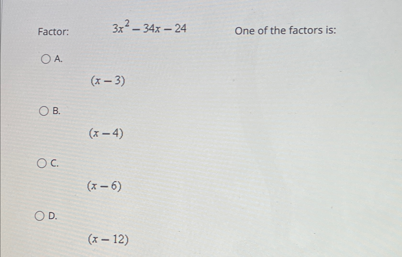 Solved Factor: 3x2-34x-24 ﻿One of the factors | Chegg.com