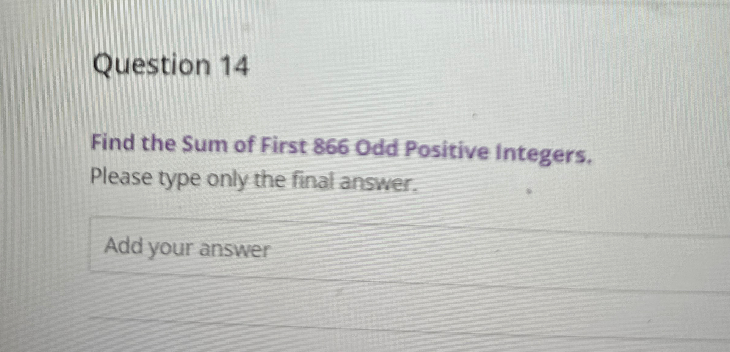 Solved Question 14Find the Sum of First 866 ﻿Odd Positive | Chegg.com